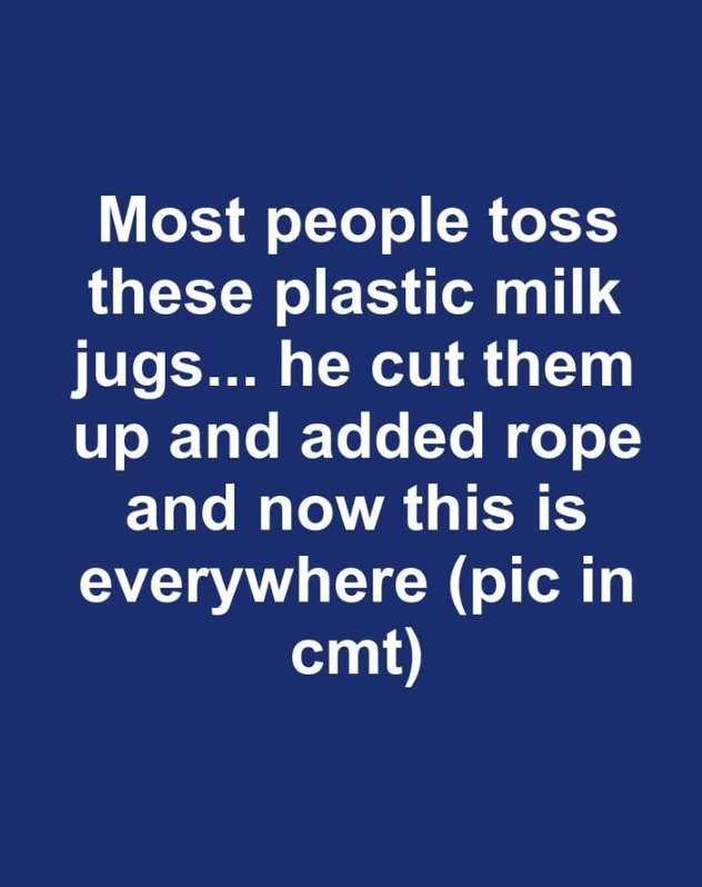 Most people toss these plastic milk jugs... he cut them up and added ...